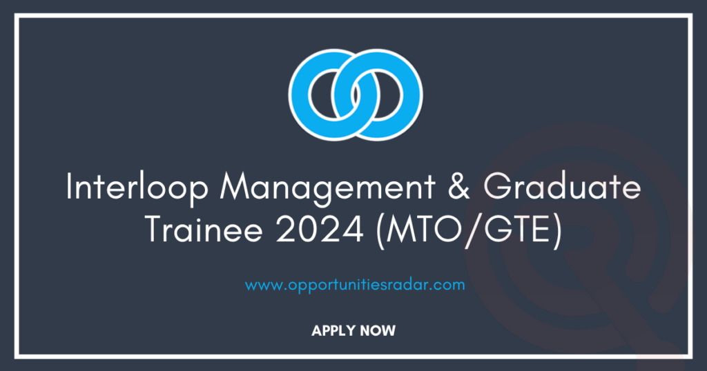 Interloop Management & Graduate Trainee 2024 (MTO/GTE)