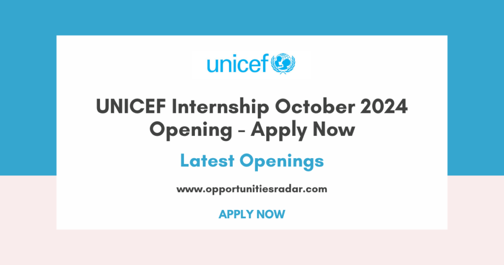 UNICEF Internship October 2024 Openings - Apply Now