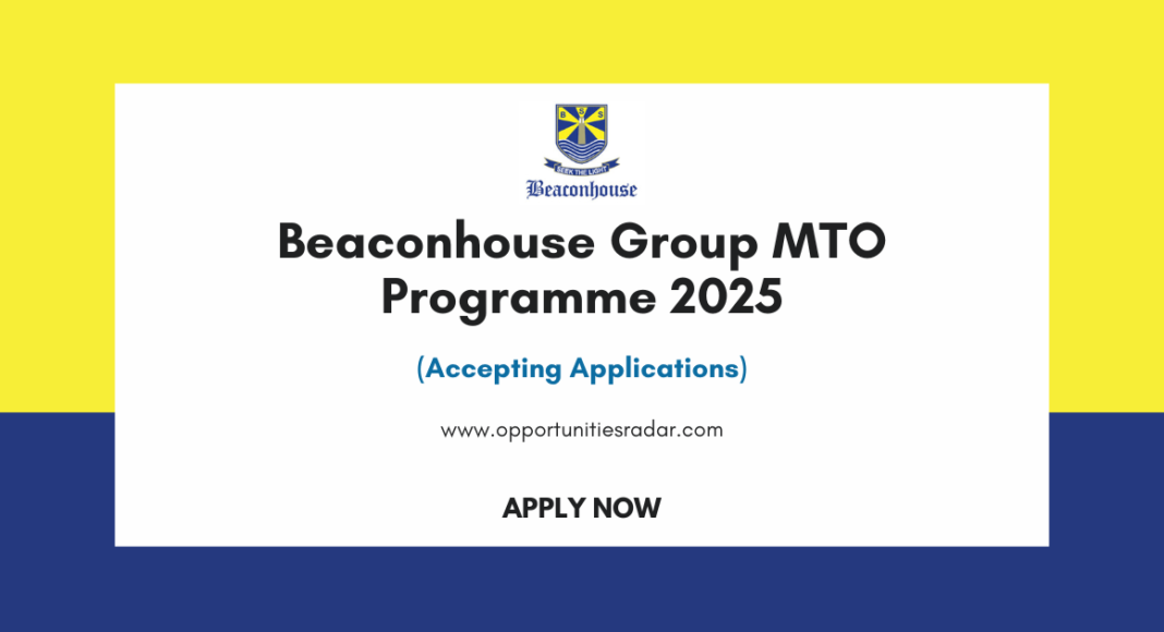Beaconhouse MTO Programme 2025 (Calling for Applications)