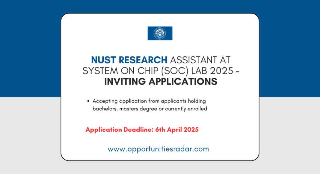 NUST Research Assistant at System on Chip (SOC) Lab 2025 - Inviting ...