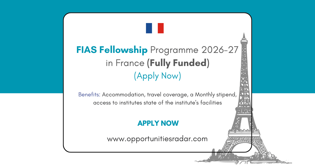 FIAS Fellowship Programme 2026-27 in France (Fully Funded)