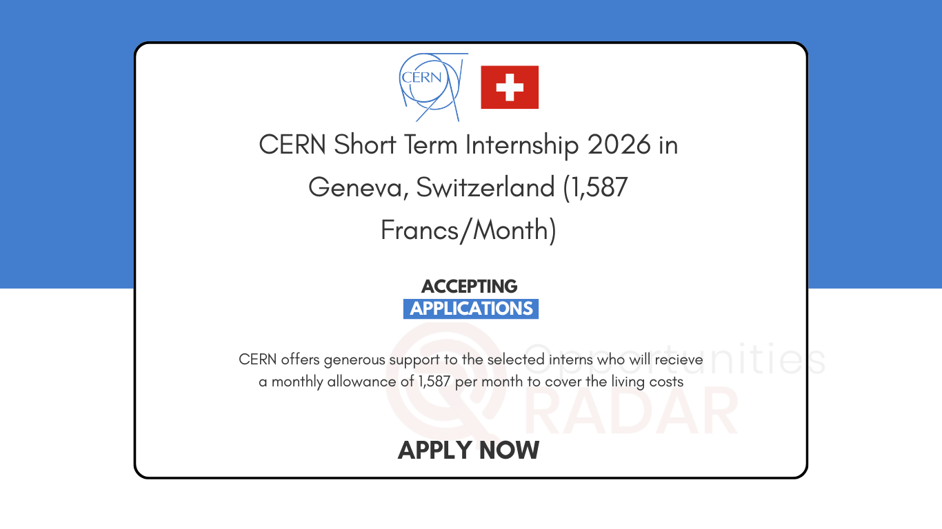 CERN Short Term Internship 2026 in Geneva, Switzerland (1,587 Francs/Month)